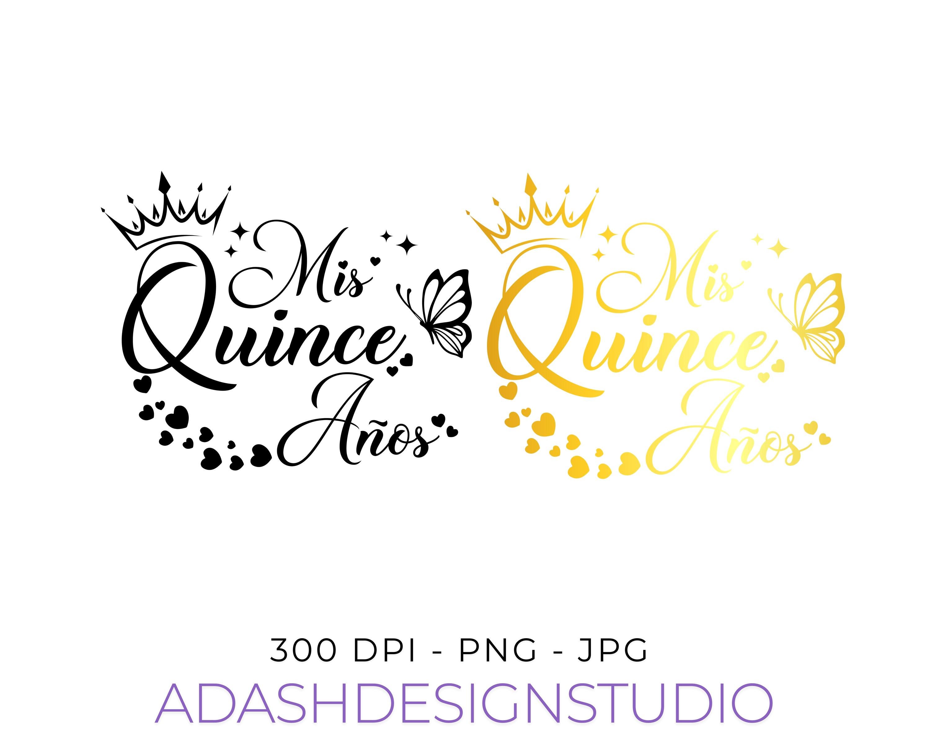 Mis Quince Años Svg, Latina Svg, Mis Años Svg, Quinceañera SVG ...