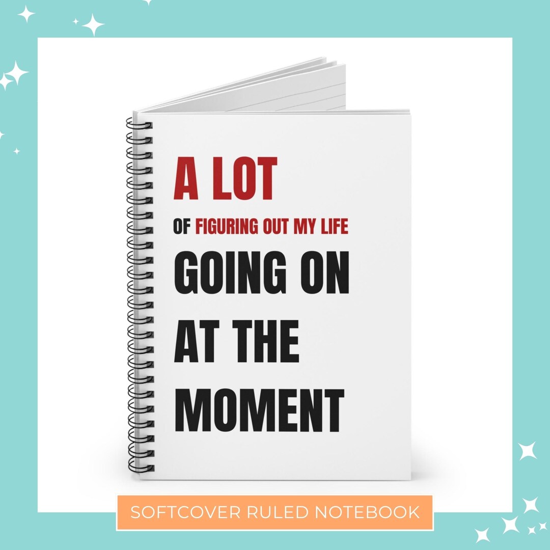 A Lot of Figuring Out My Life Spiral Notebook Funny Unique Gift Self ...