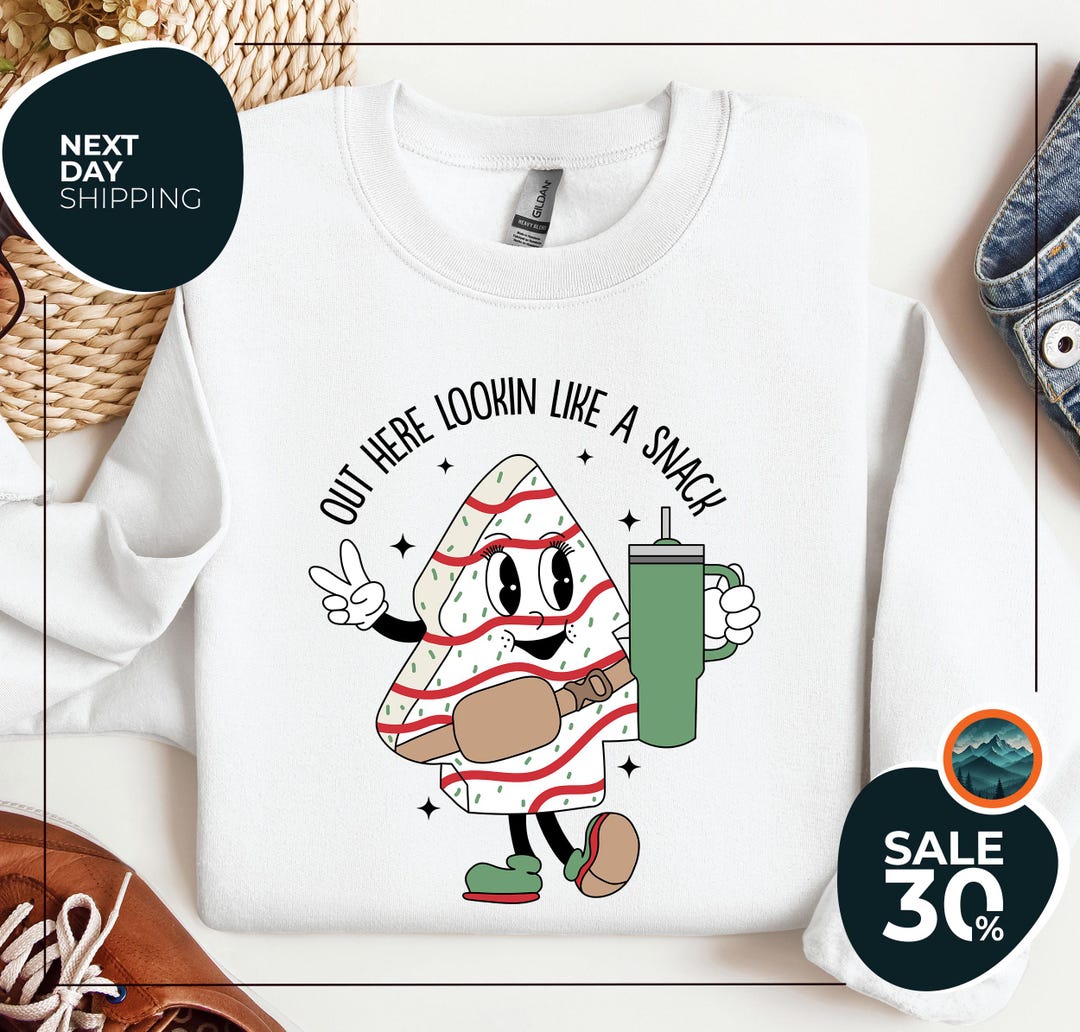 Out Here Lookin Like A Snack Sweater Christmas Tree Cake Sweatshirt ...