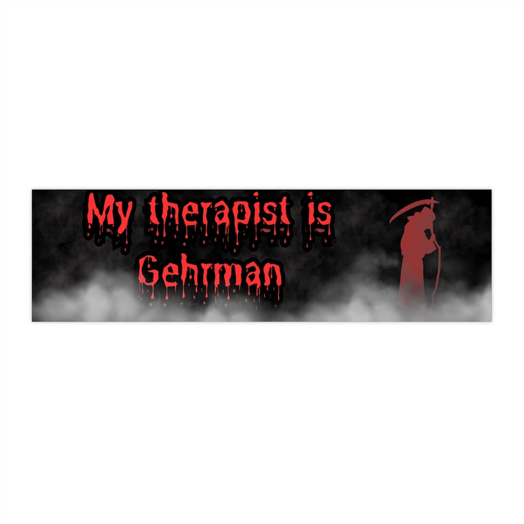 Therapist is Gehrman Bumper Sticker, Funny Bloodborne Game Decal ...