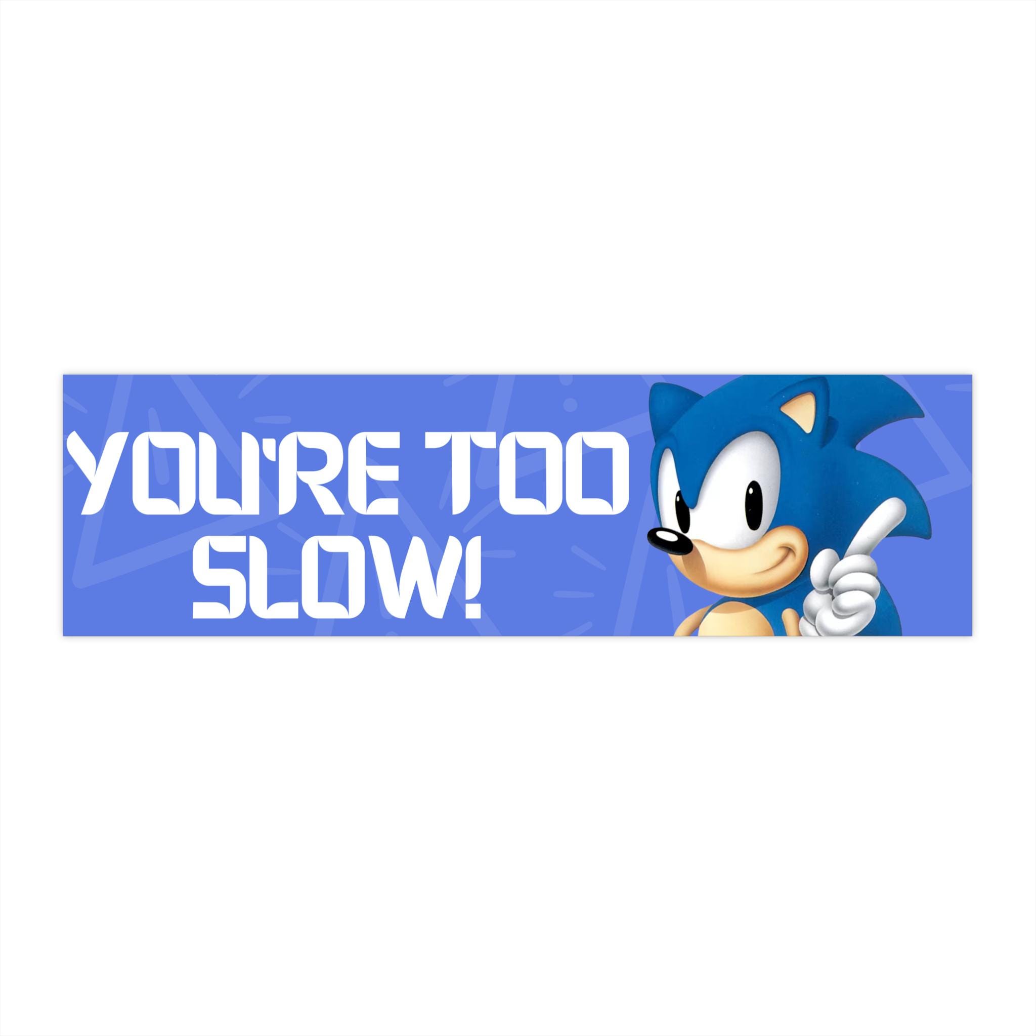Silly Sonic the Hedgehog Bumper Sticker, Funny Vinyl Decal for Car, Laptop, You're Too Slow ...