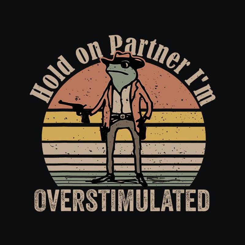Hold on Im Overstimulated - Etsy