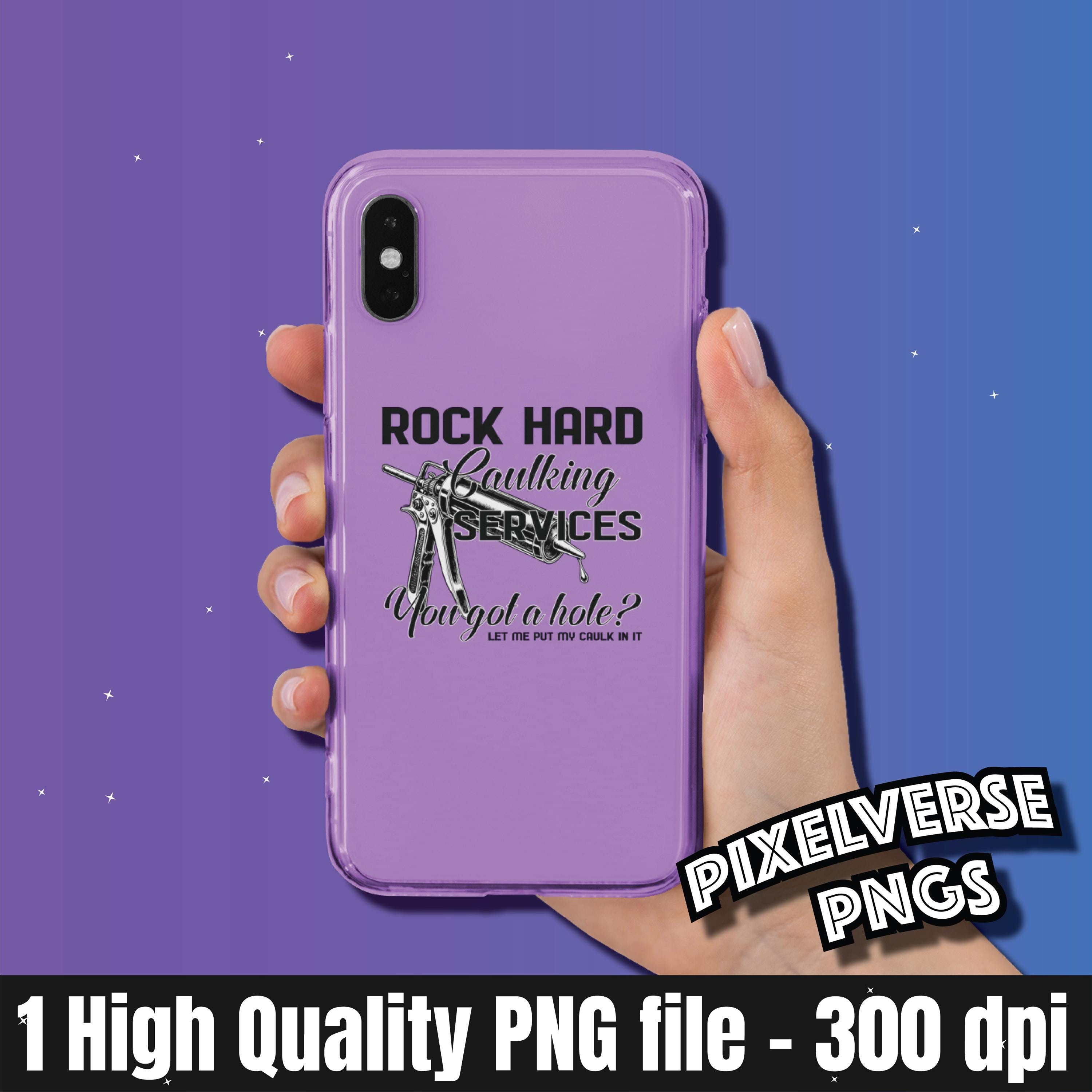Rock Hard Caulking PNG | Hilarious Innuendo Design | Perfect for Gag ...