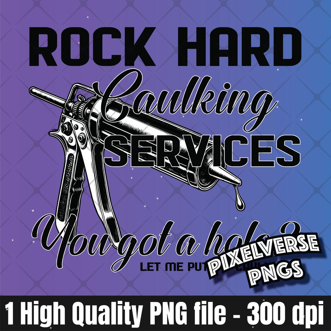 Rock Hard Caulking PNG | Hilarious Innuendo Design | Perfect for Gag ...
