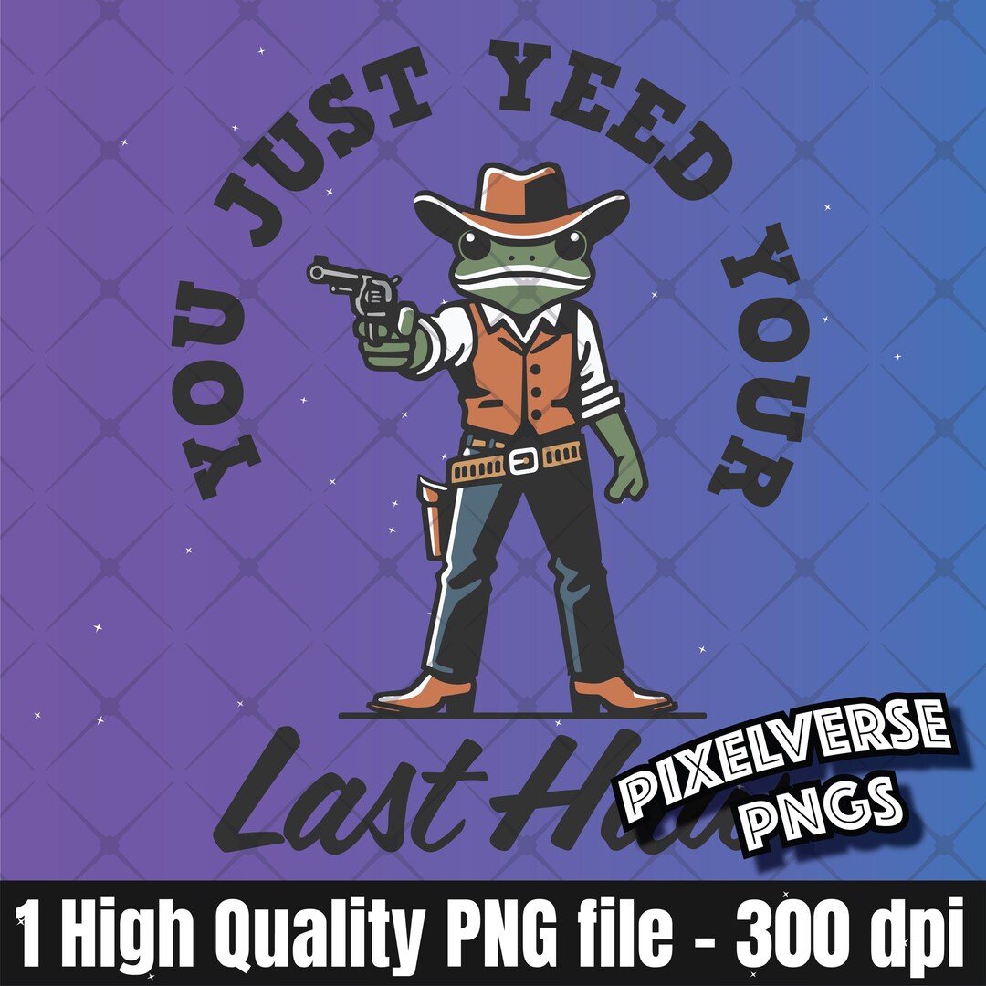 Western Cowboy Frog PNG, You Just Yeed Your Last Haw, Funny Digital ...