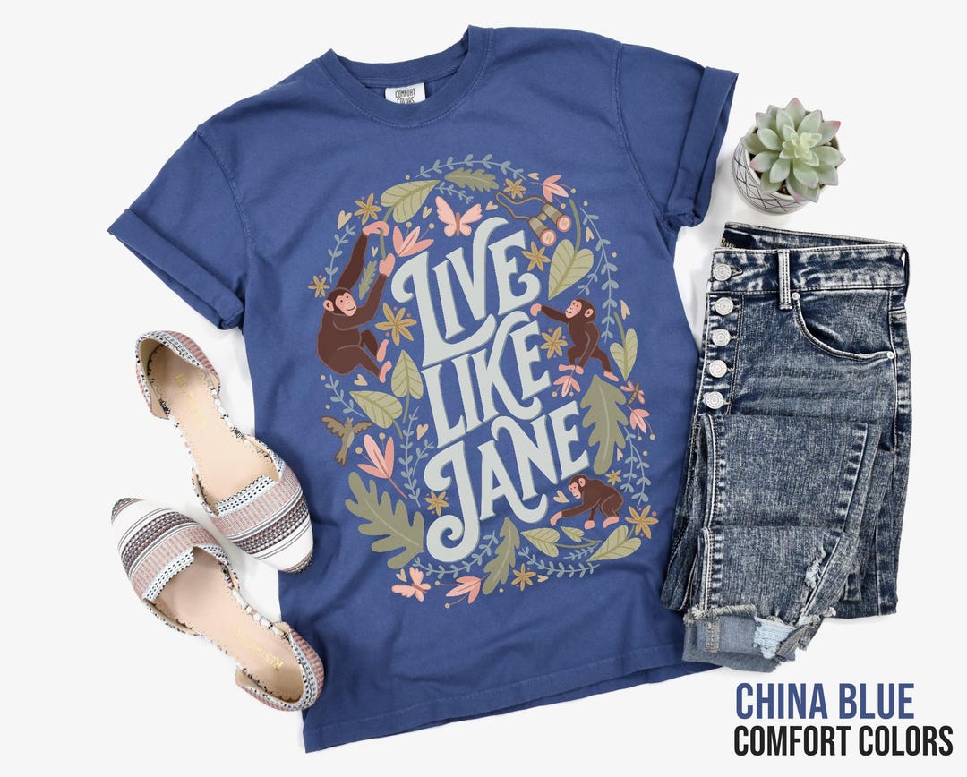 Live Like Jane Shirt, Comfort Colors® Jane Goodall Shirt, Women ...