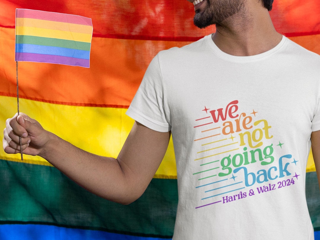 We Are Not Going Back Rainbow Shirt Kamala Harris Slogan T-shirt Harris ...