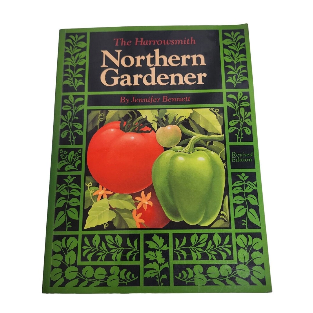 The Harrowsmith Northern Gardener Paperback Jennifer Bennett - Etsy