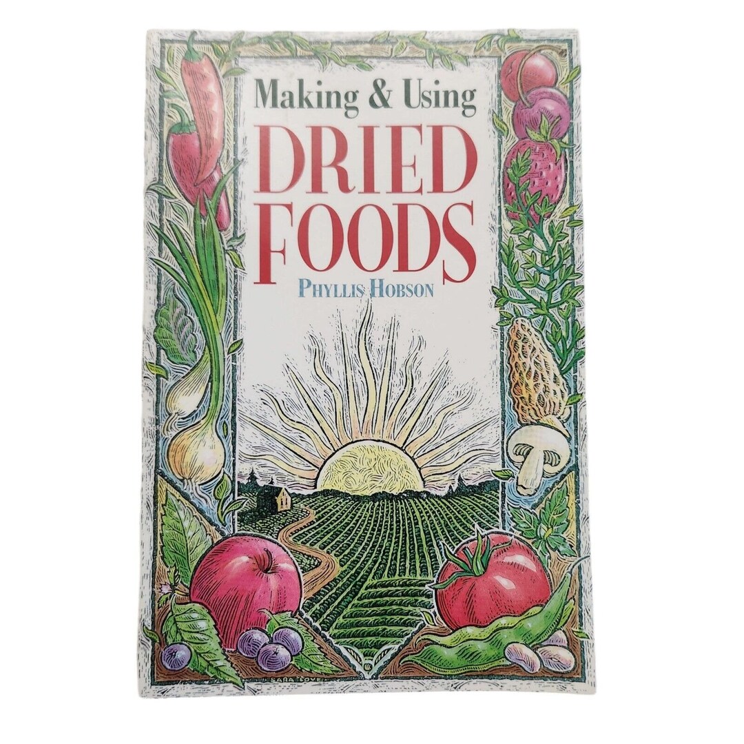 Making and Using Dried Foods by Phyllis Hobson 1994 Trade Paperback - Etsy