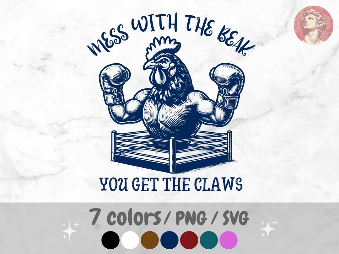 Mess With the Beak You Get the Claws Png Svg, Sarcastic Chicken ...