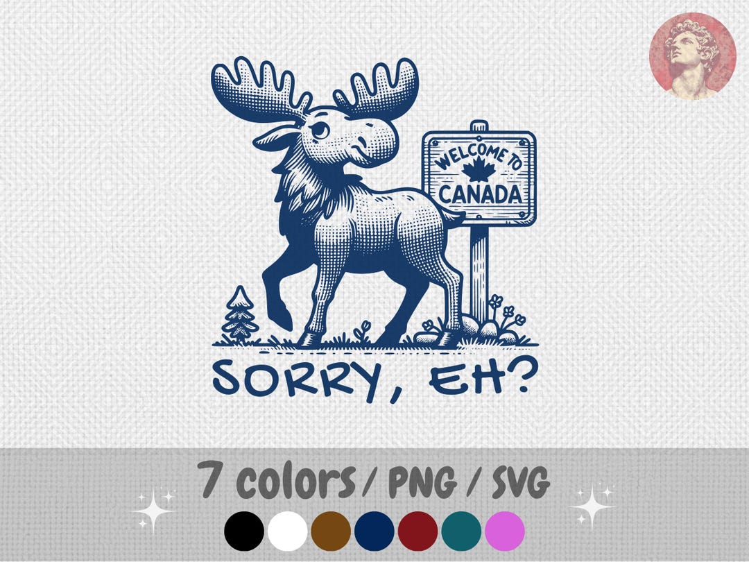 Sorry, Eh Welcome to Canada Png Svg, Sarcastic Canadian Moose ...