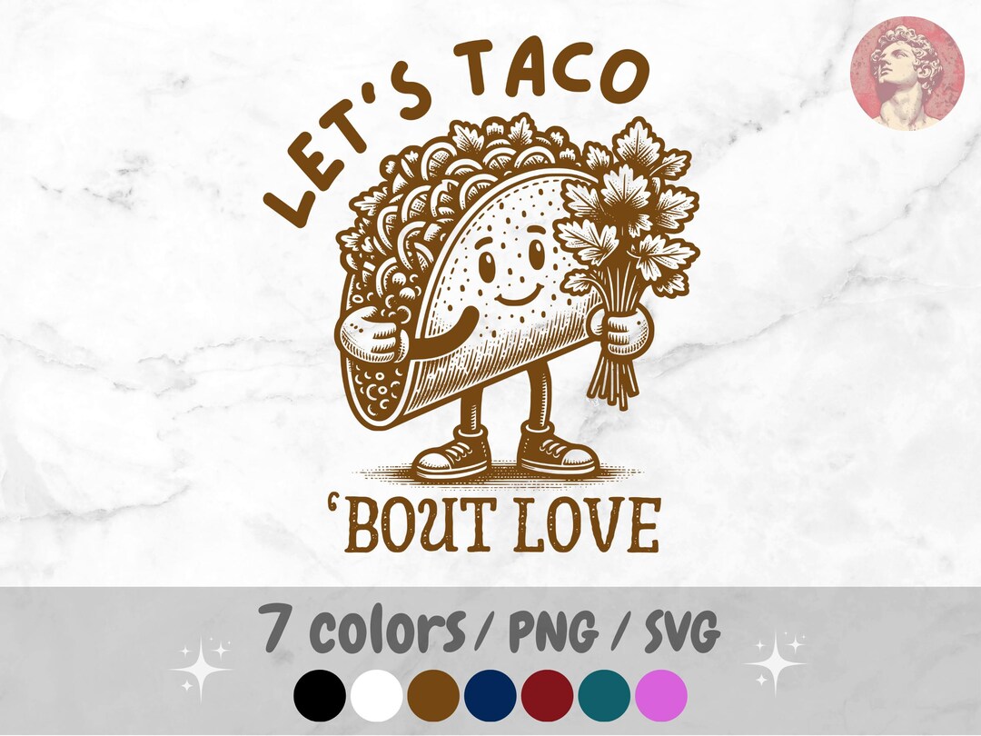 Let’s Taco ‘bout Love PNG, Sarcastic Valentine Day Taco Man Png Svg ...
