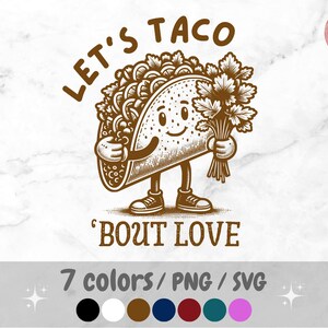 Let’s Taco ‘bout Love PNG, Sarcastic Valentine Day Taco Man Png Svg ...