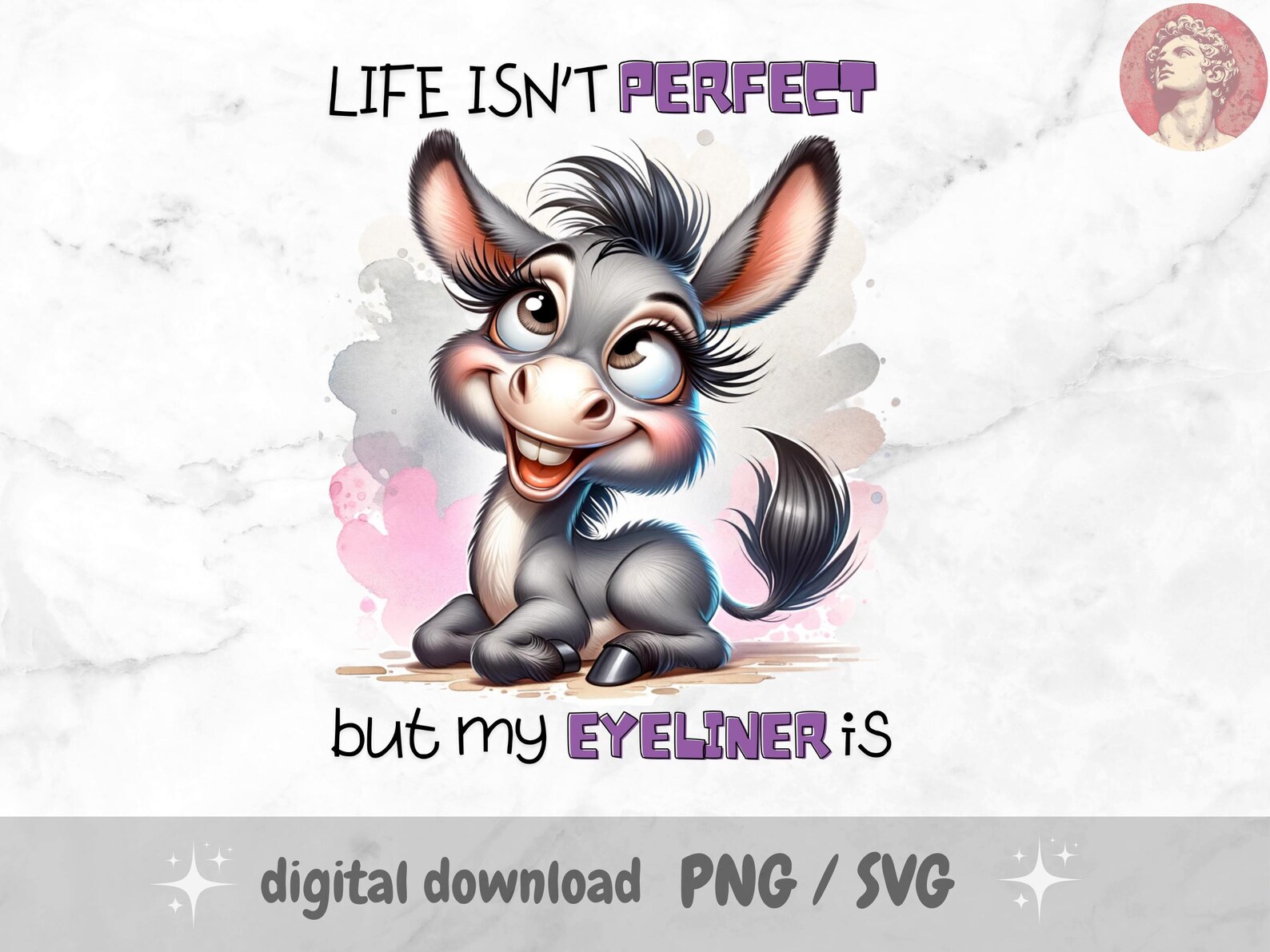 Sassy Donkey PNG – “life Isn’t Perfect but My Eyeliner Is” Funny Quote ...