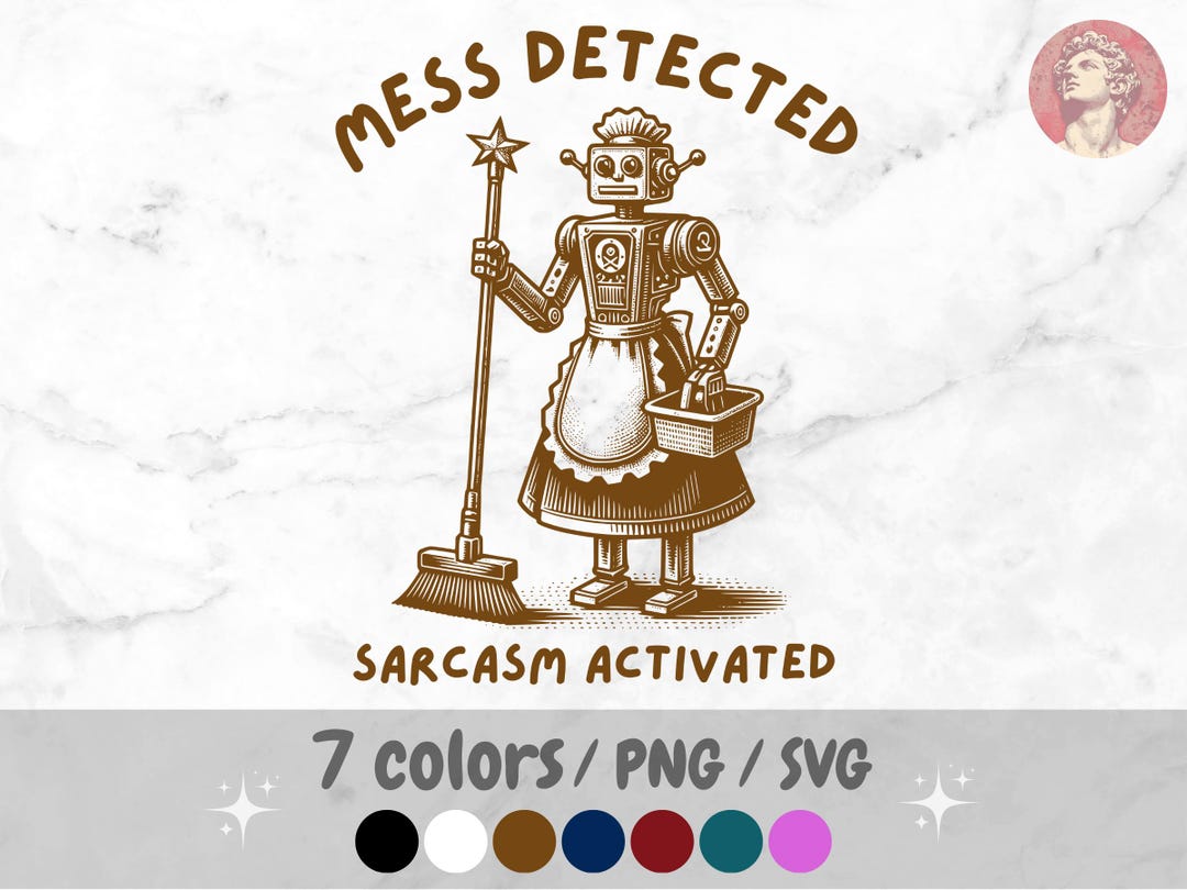 Sarcastic Robot Maid Png Svg, Sassy Robot Maid Sublimation, Mess ...