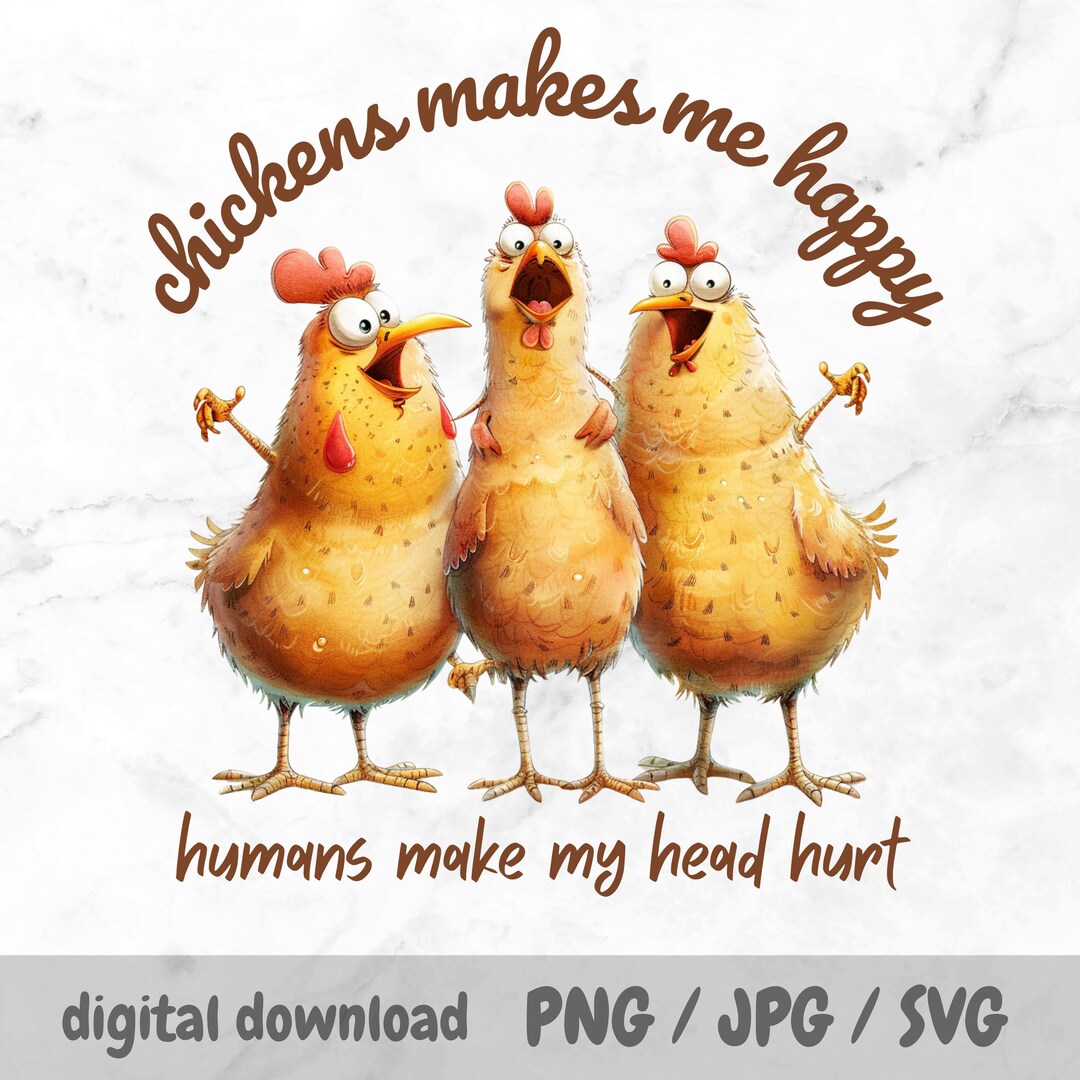 Sassy Chicken PNG – “chicken Makes Me Happy” Funny Quote Sublimation ...