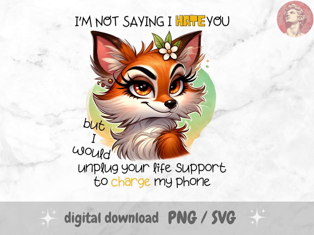 I’m Not Saying I Hate You PNG, Funny Fox Sublimation Design, Sarcastic ...