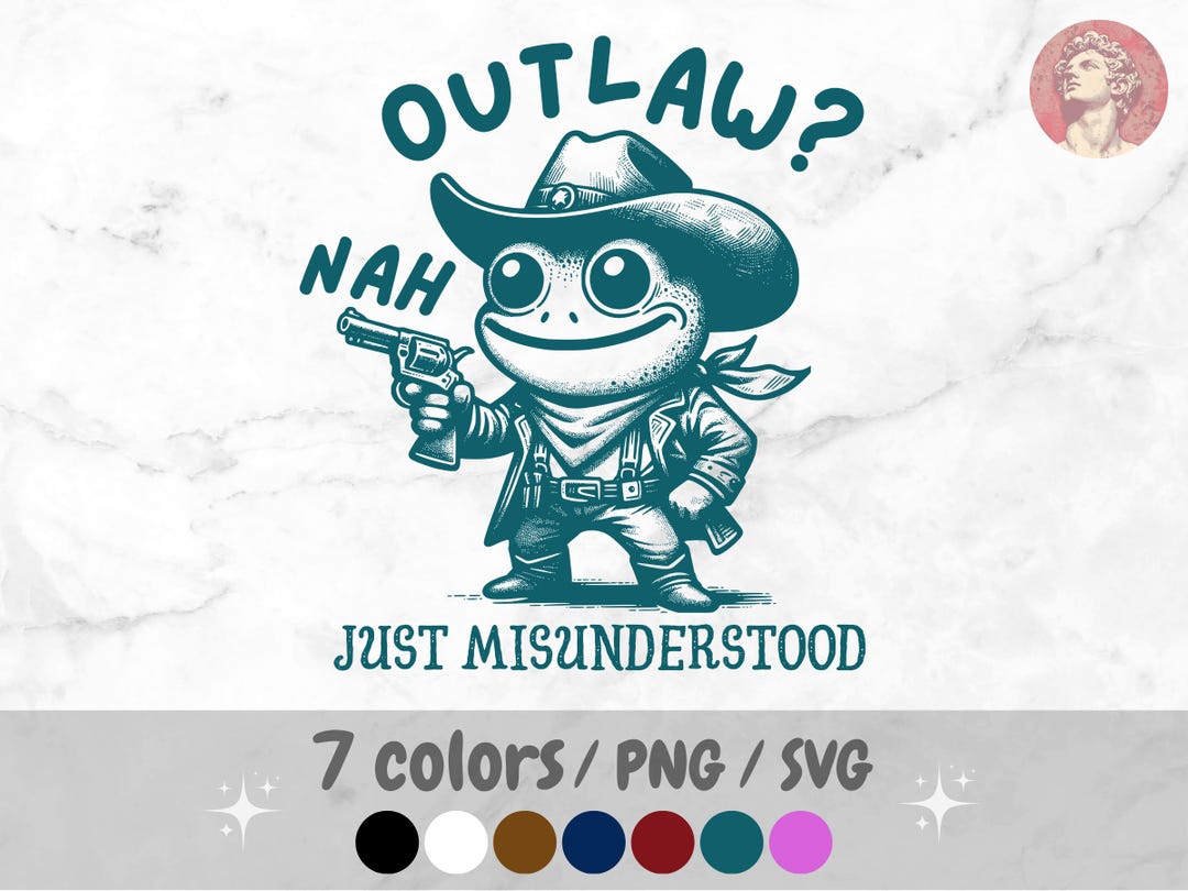 Sarcastic Frog Png Svg, Sassy Cowboy Frog Sublimation, Outlaw? Nah Just ...