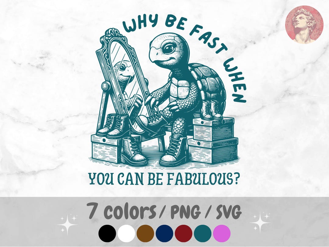 Sarcastic Turtle Png Svg, Sassy Tortoise Sublimation, When You Can Be ...