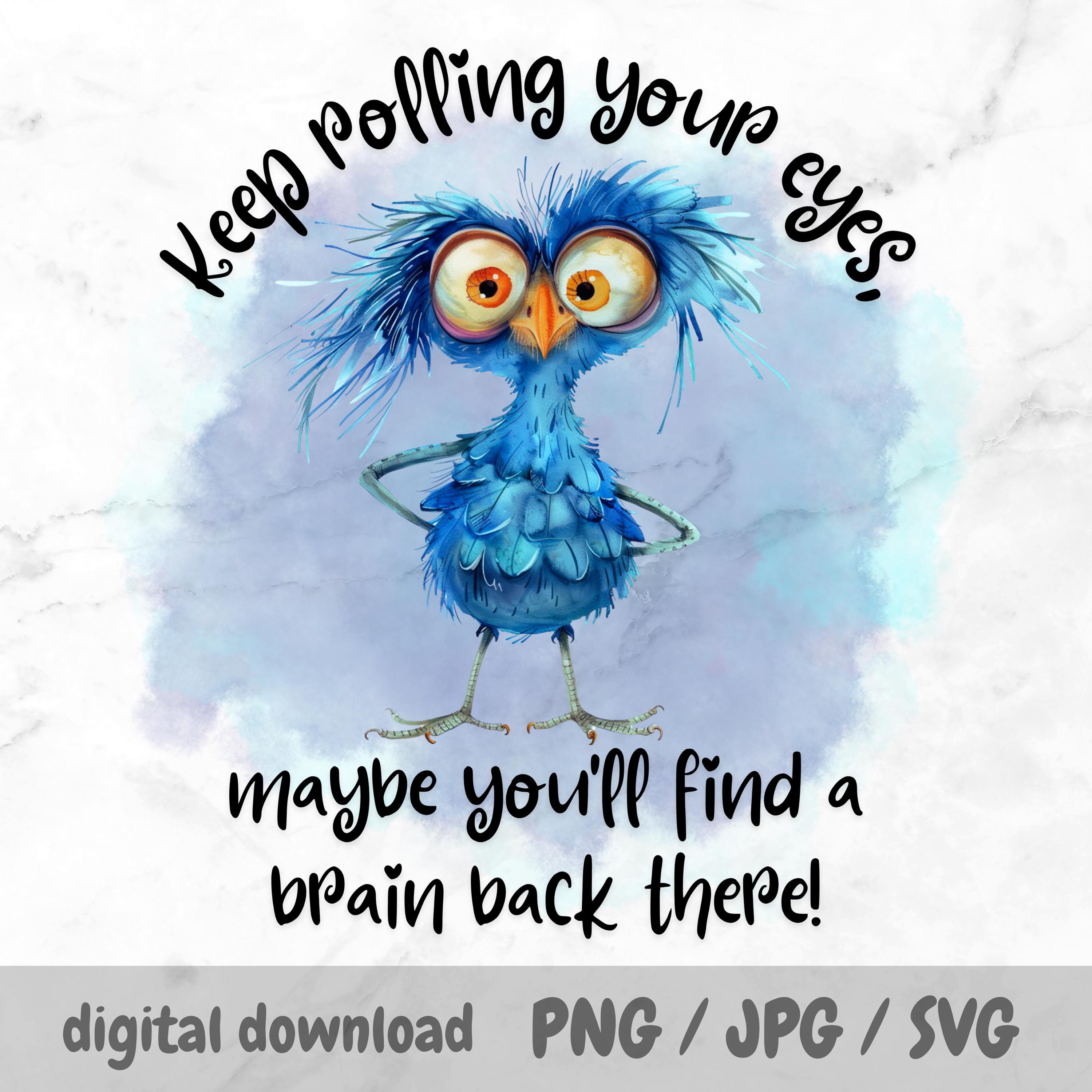 Quirky Bird PNG, Whimsical Sublimation Design, Sarcastic Bird Art ...