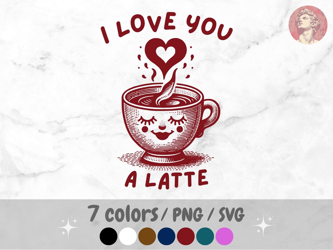 I Love You Latte PNG, Sarcastic Valentine's Day Latte Png Svg, Funny ...