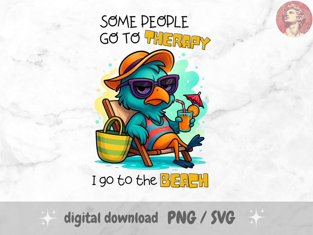 Sassy Bird PNG, Some People Go to Therapy I Go to the Beach, Funny ...