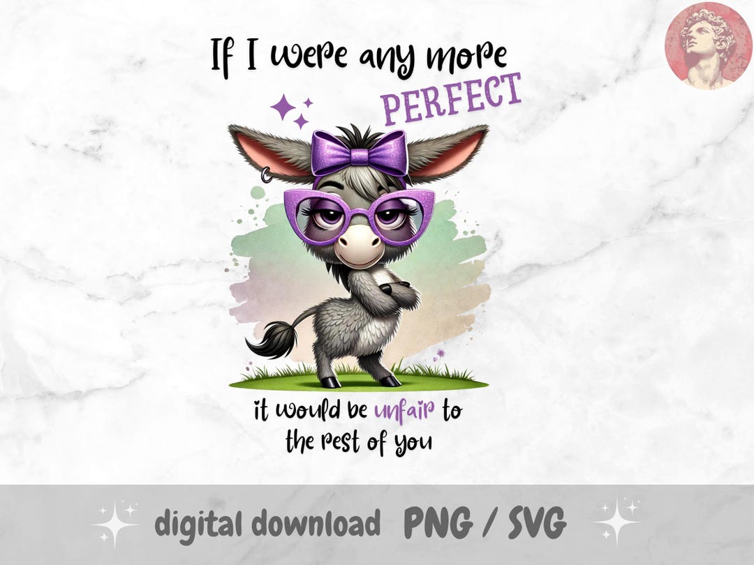 It Would Be Unfair to Rest of You PNG, Funny Sublimation Design ...