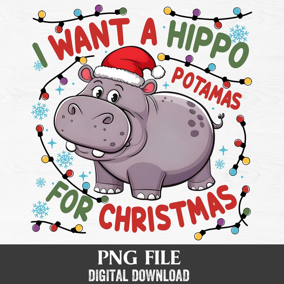I Want a Hippopotamus for Christmas Png, Christmas Hippo Png, Hippo ...
