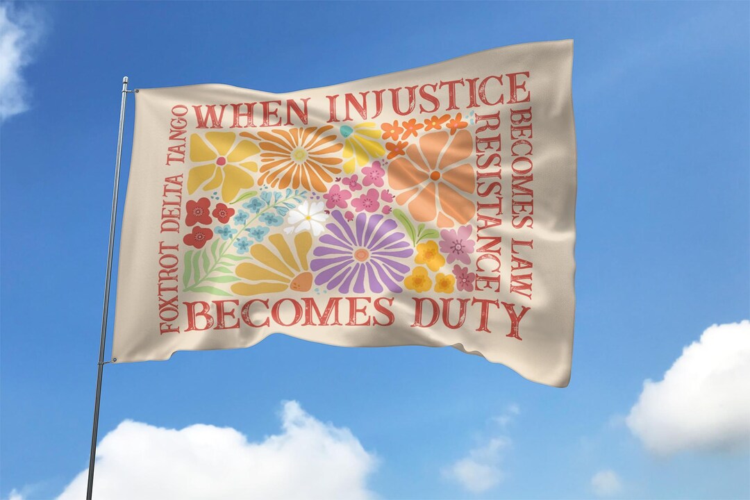 When Injustice Becomes Law Flag, Resistance Becomes Duty Lawn Flag ...