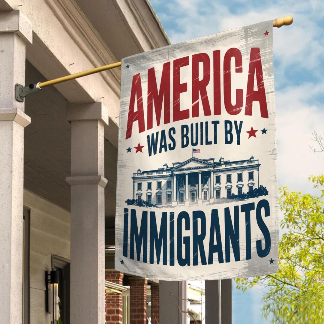 America Was Built by Immigrants Garden Flag, Anti Maga Flag, Patriotic ...