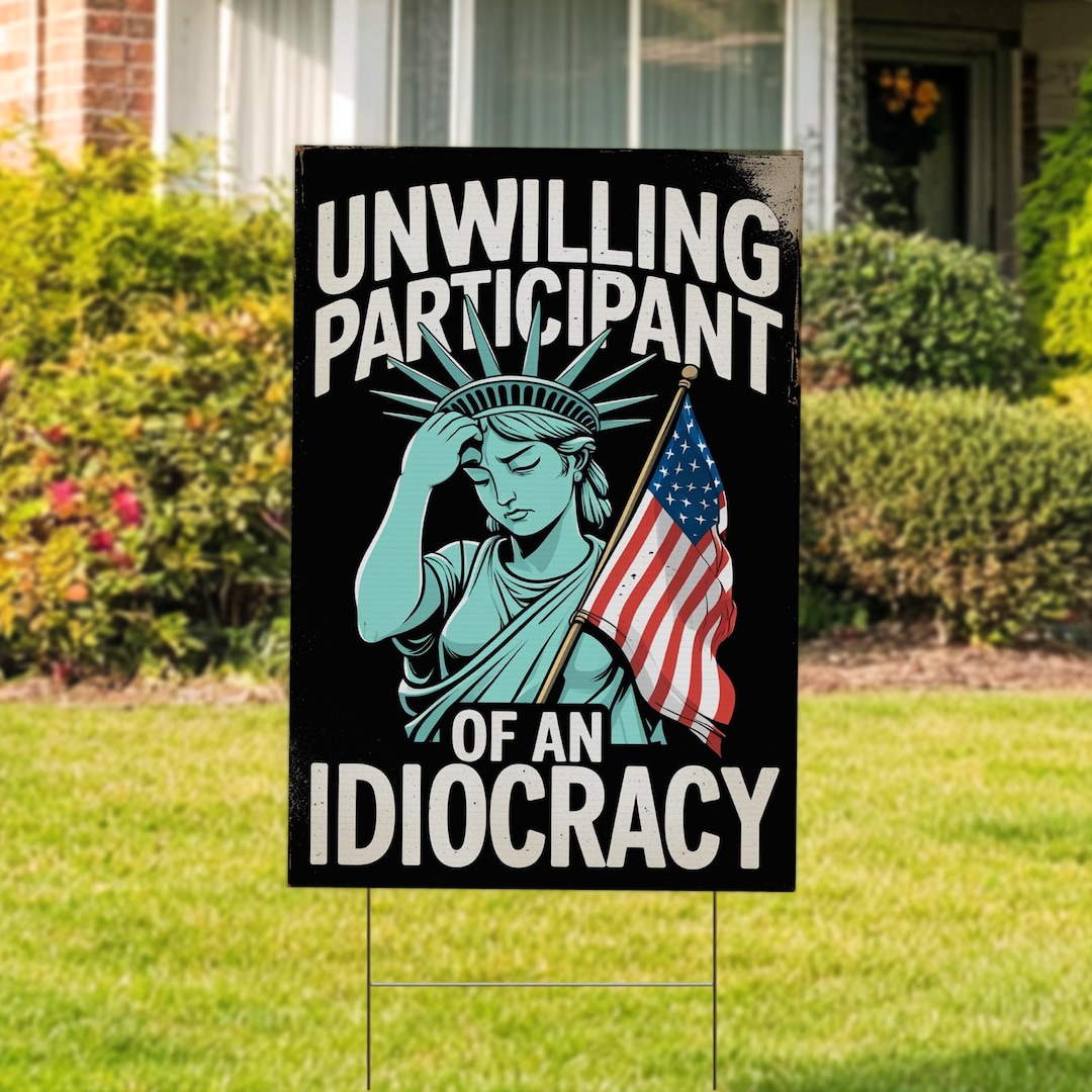 Unwilling Participant of an Idiocracy Sign With Metal H-stake ...