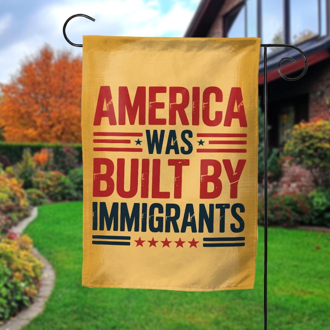 America Was Built by Immigrants Garden Flag, Anti Maga Flag, Patriotic ...