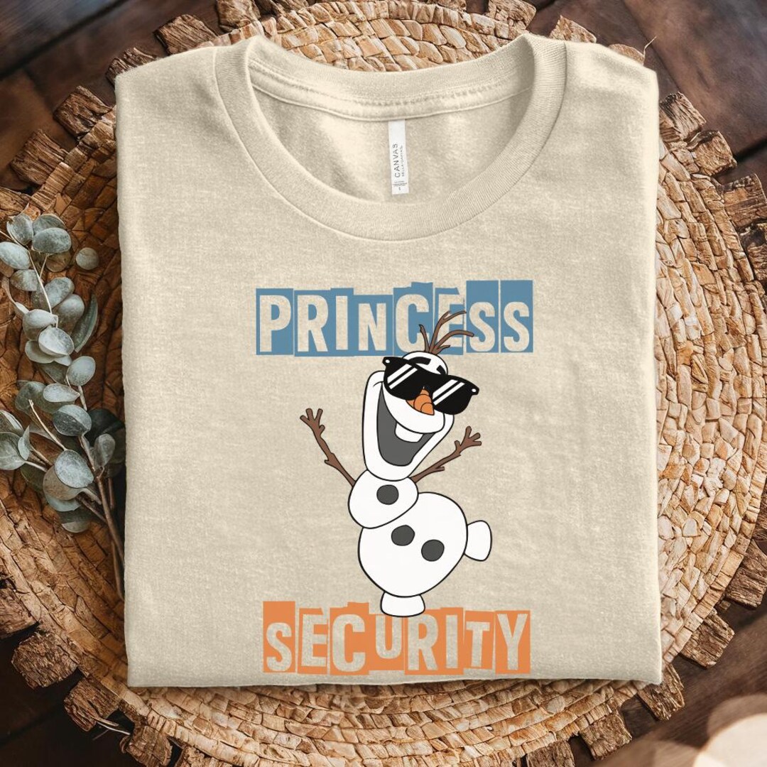 Olaf Princess Security Dad Shirt, Olaf Snowman Guard Shirt, Princess ...