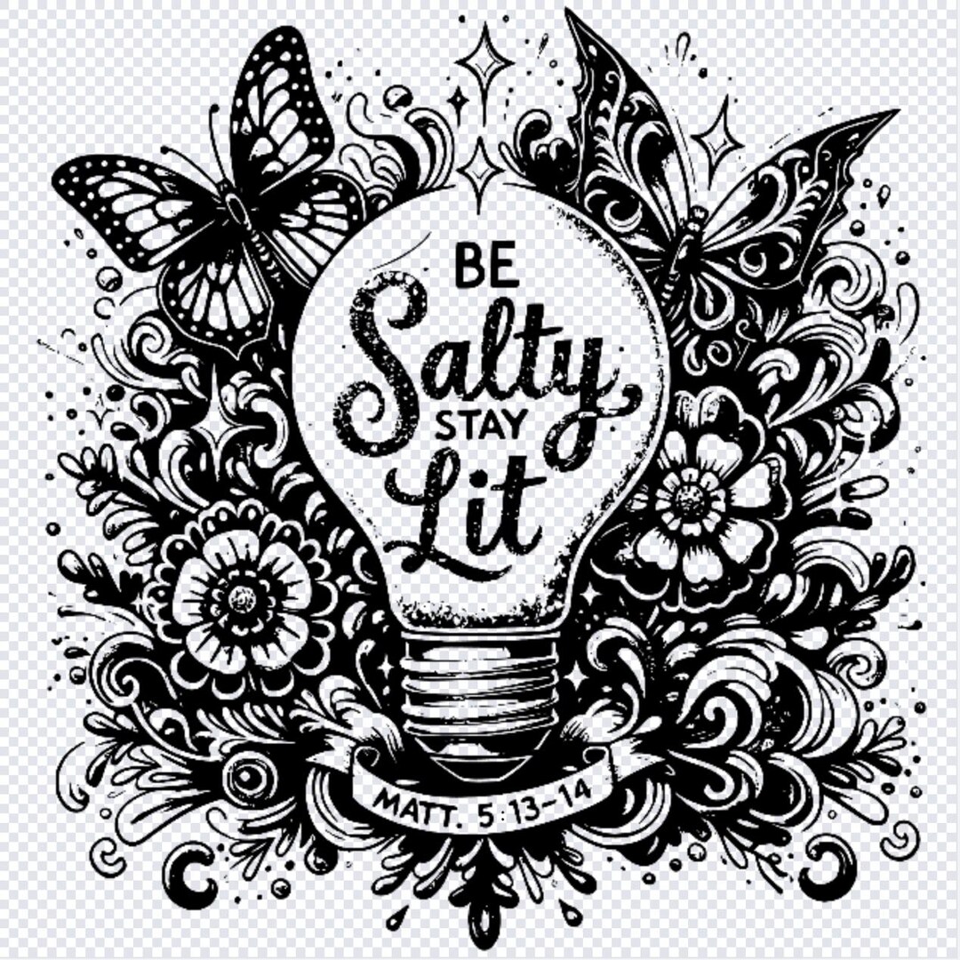 Be Salty Stay Lit Matthew 5:13-14 PNG, Christian Shirt Design, Salty ...