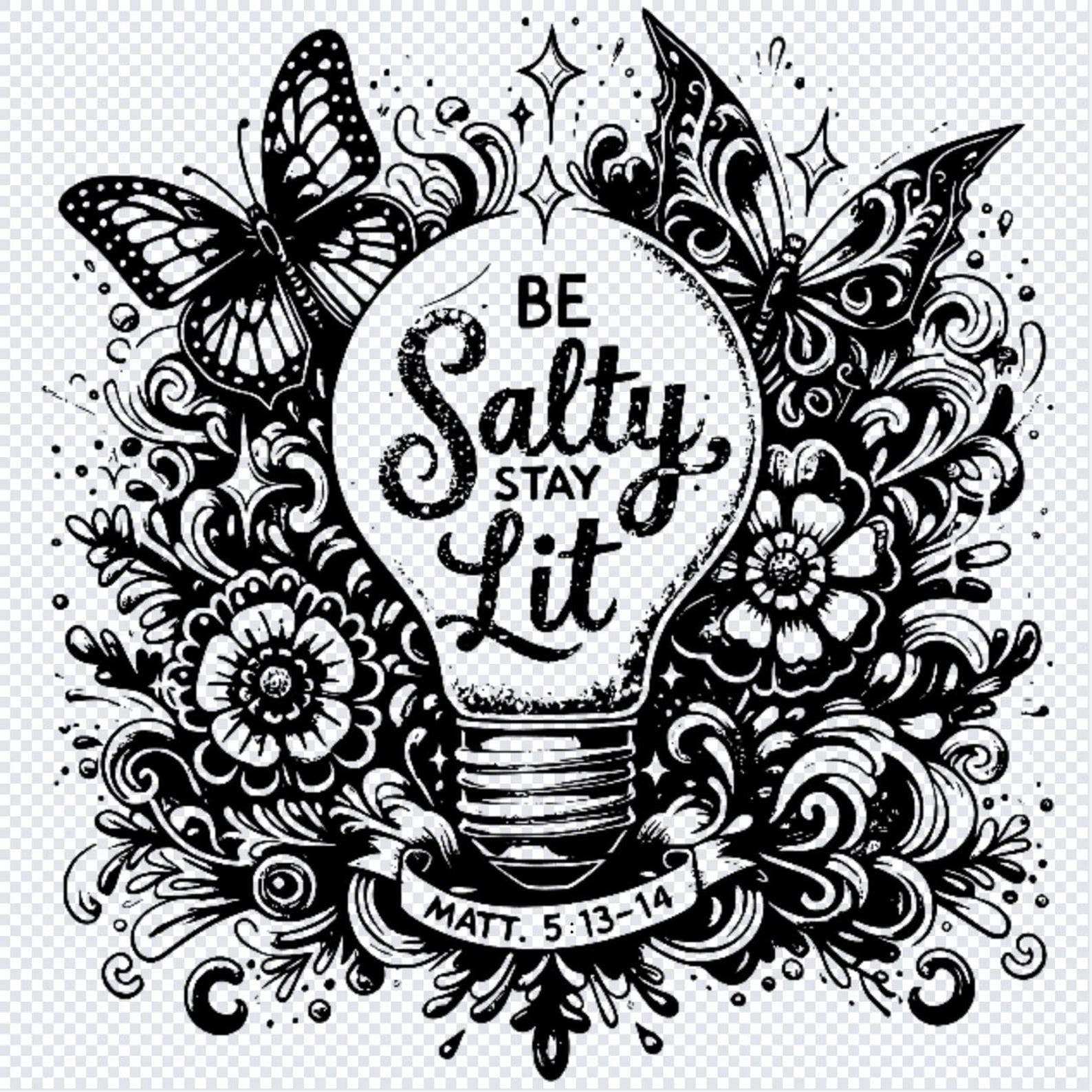 Be Salty Stay Lit Matthew 5:13-14 PNG, Christian Shirt Design, Salty ...