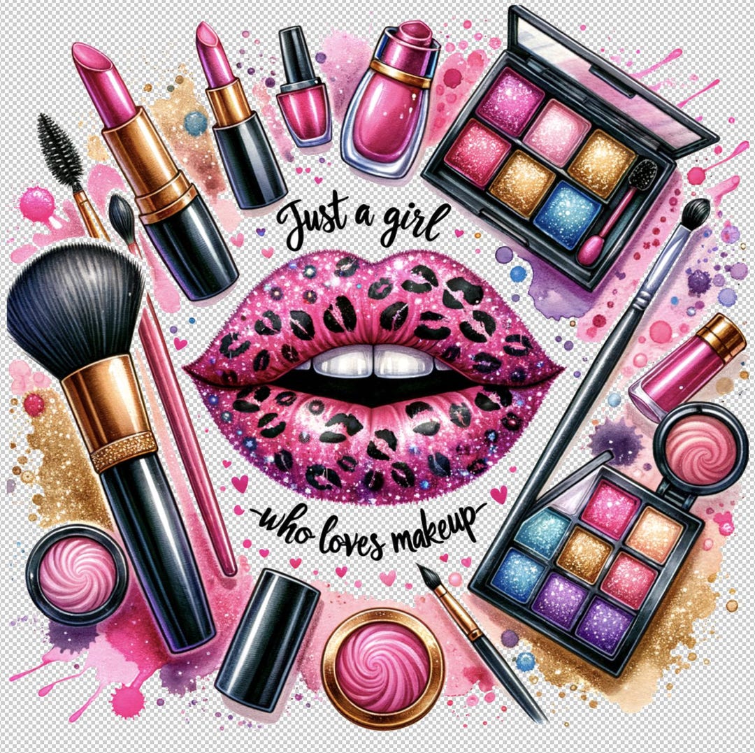 Just a Girl Who Loves Makeup PNG, Make up Artist Png, Lipstick Png ...
