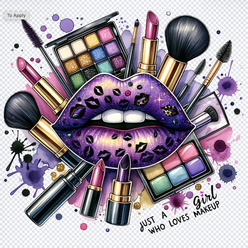 Just a Girl Who Loves Makeup PNG, Make up Artist Png, Lipstick Png ...