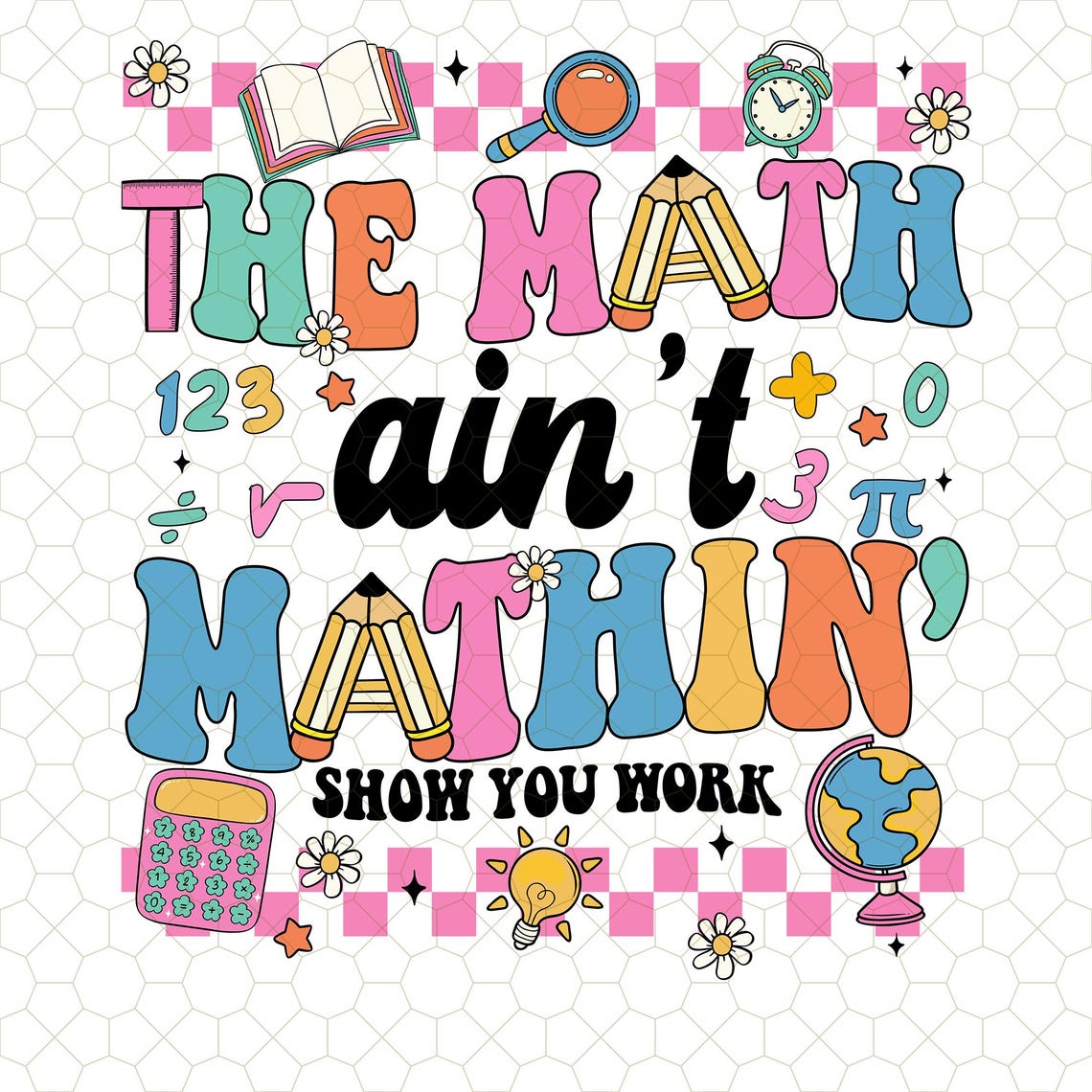 Math Teacher Png, Funny Math Teacher Png, the Math Ain't Mathin Meme ...