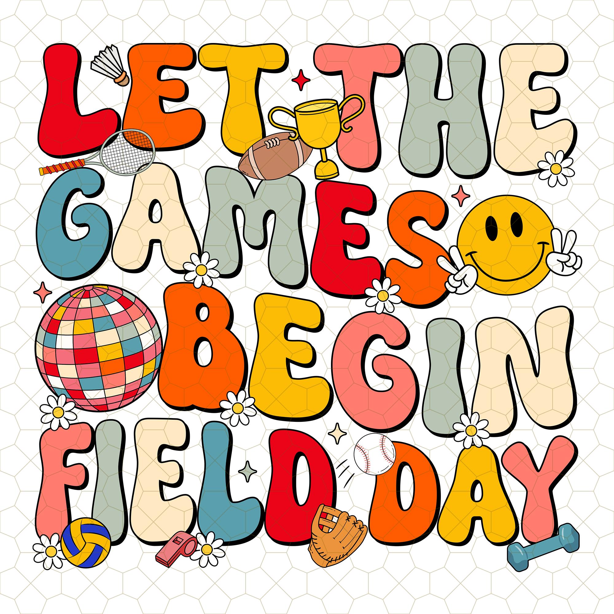 Let the Games Begin Field Day Last Day of School Png, Field Day 2025 ...