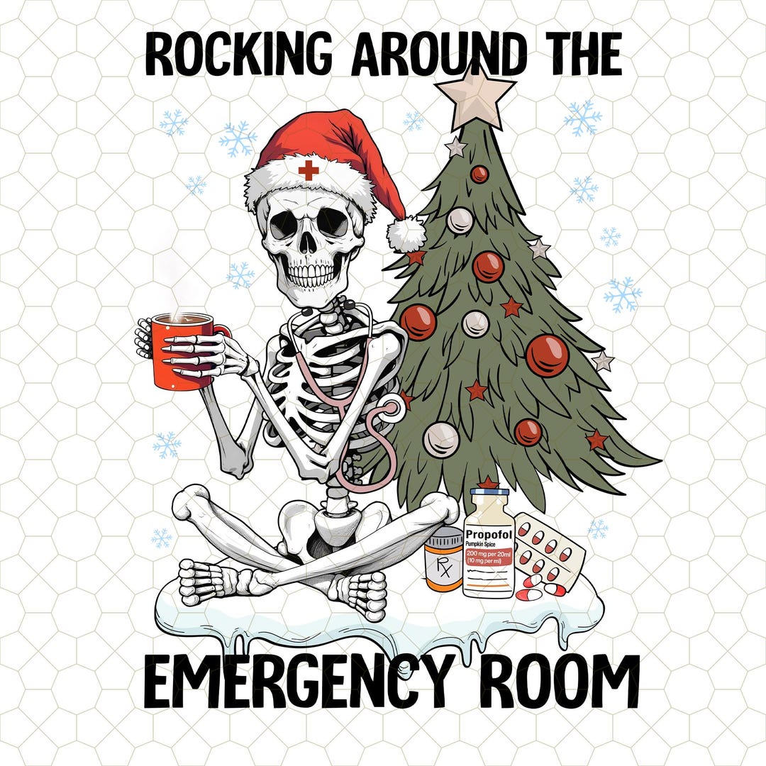 Rocking Around the Emergency Room Skeleton ER Nurse Christmas Png, ER ...