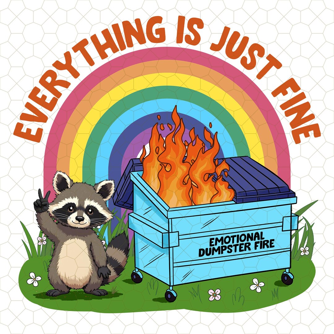 Everything is Just Fine Dumpster Fire Png, Funny Cute Raccoon Png ...