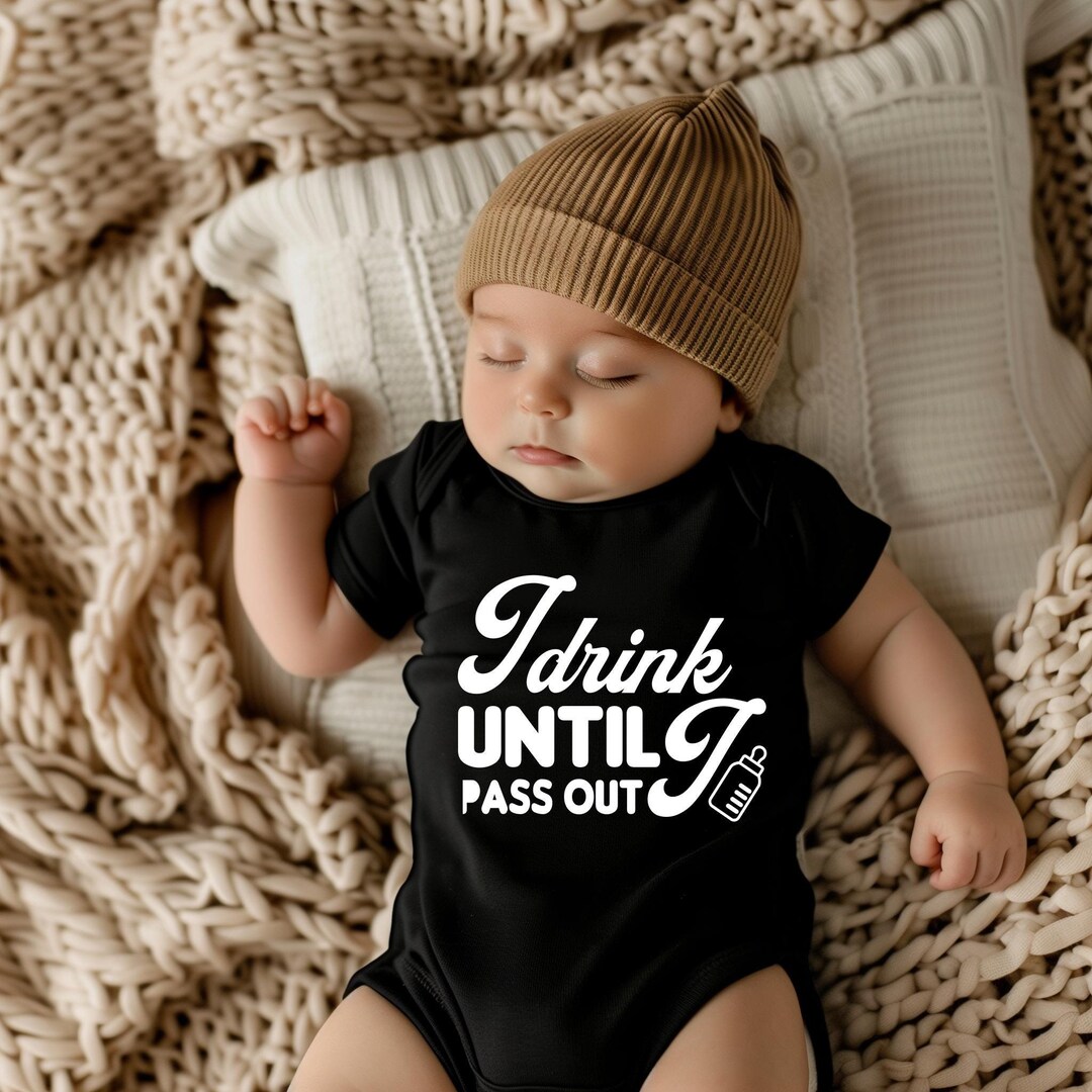 I Drink Until I Pass Out, Baby Life Onesie, Cute Infant Baby Life ...
