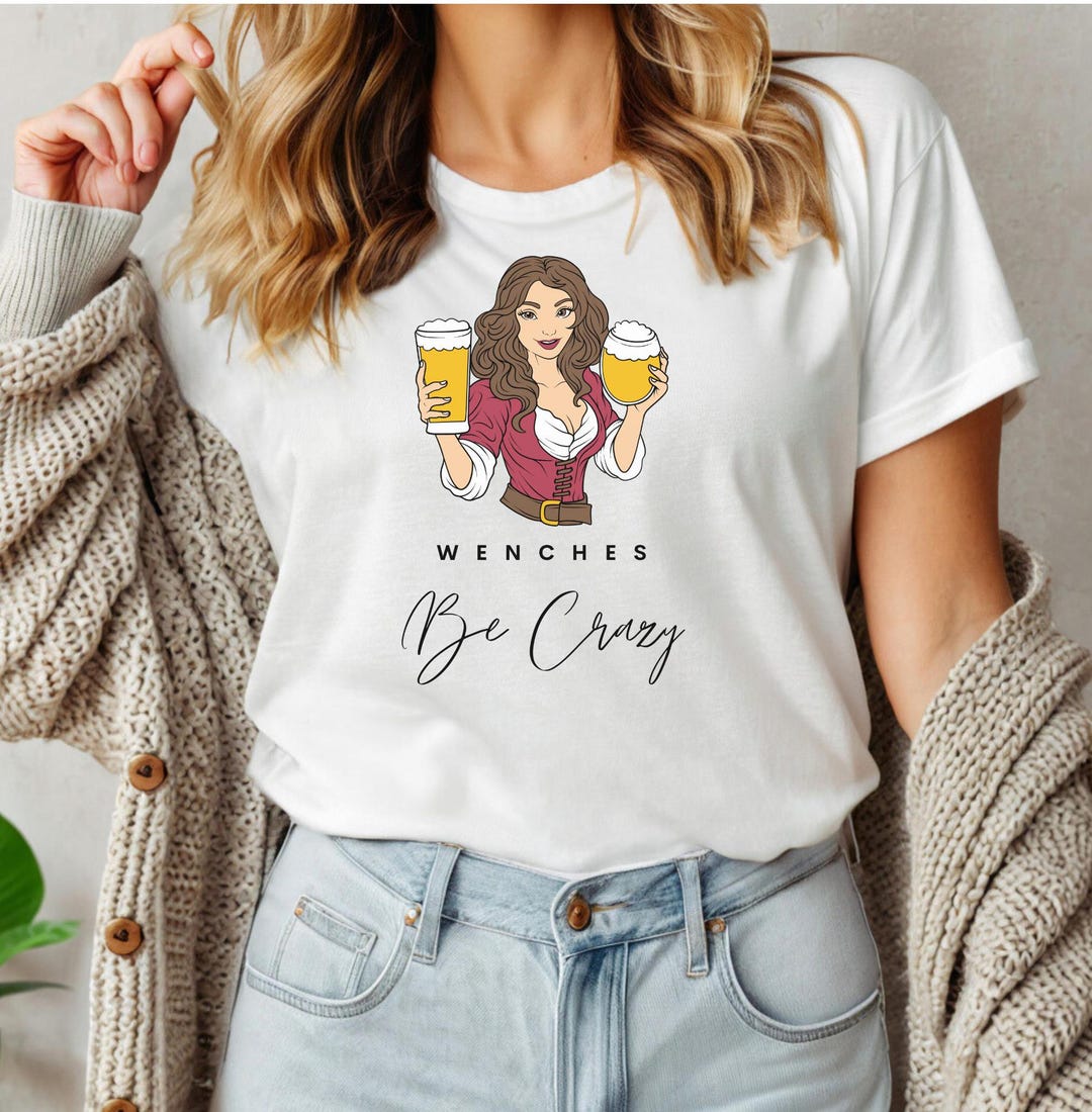 Wenches Be Crazy,tavern Wench,wench Costume,wench,beer Wench,beer Tee ...