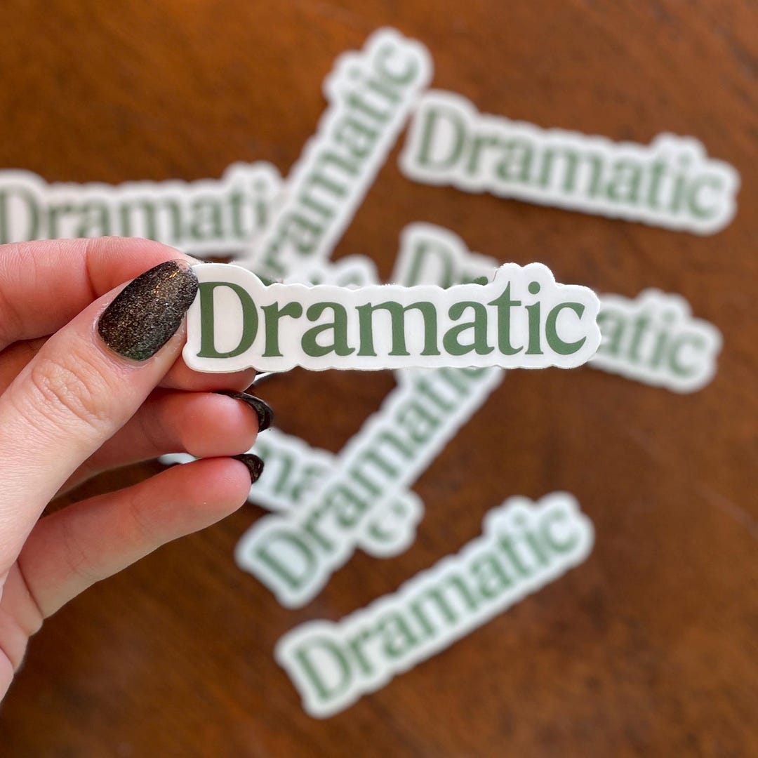 Dramatic Sticker | Waterproof Vinyl Decal for Laptops, Water Bottles ...