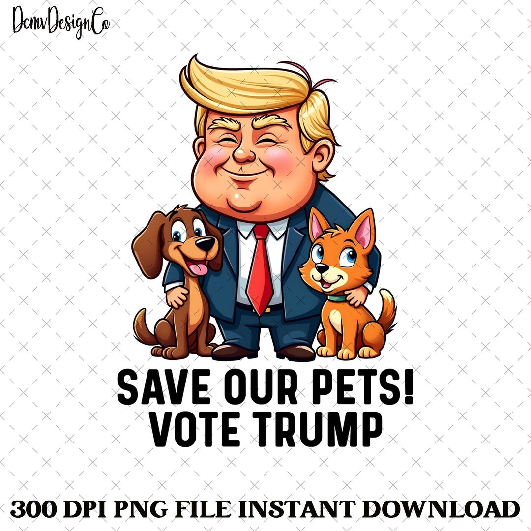 Trump Vance 2024 Election Png, Save Our Pets Vote for Trump 2024 Png ...