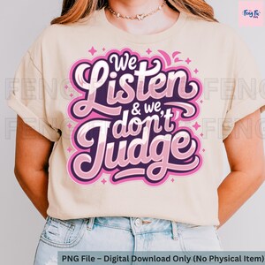 Supportive Mental Health Quote PNG: 'we Listen and We Don't Judge' Digital Download Tiktok Trend ...