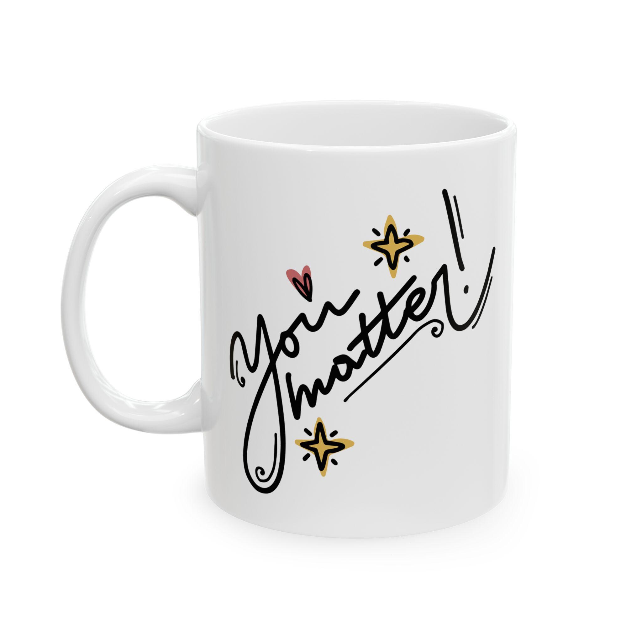 You Matter Mug Mental Health Gift Mental Health Awareness You Are ...