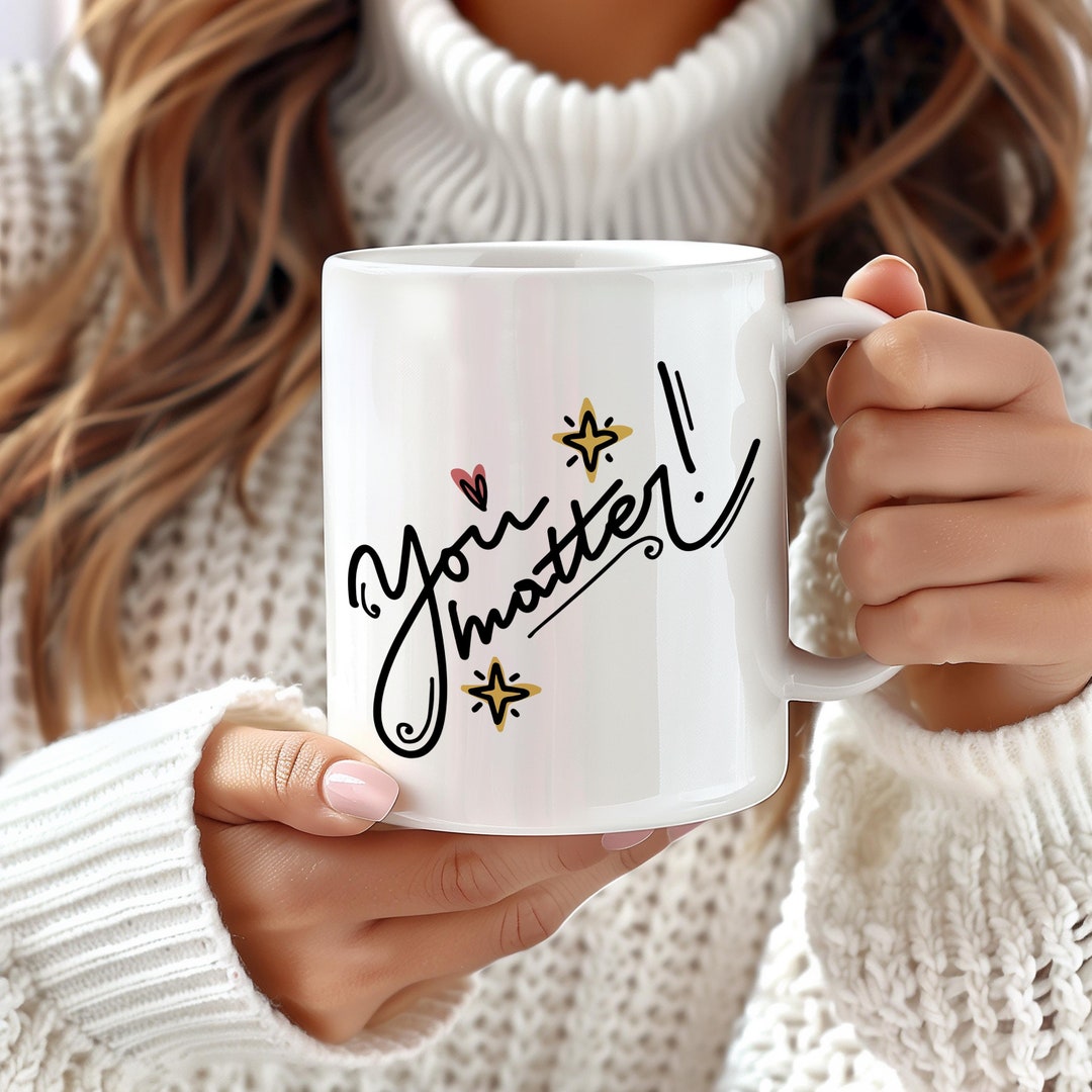 You Matter Mug Mental Health Gift Mental Health Awareness You Are ...