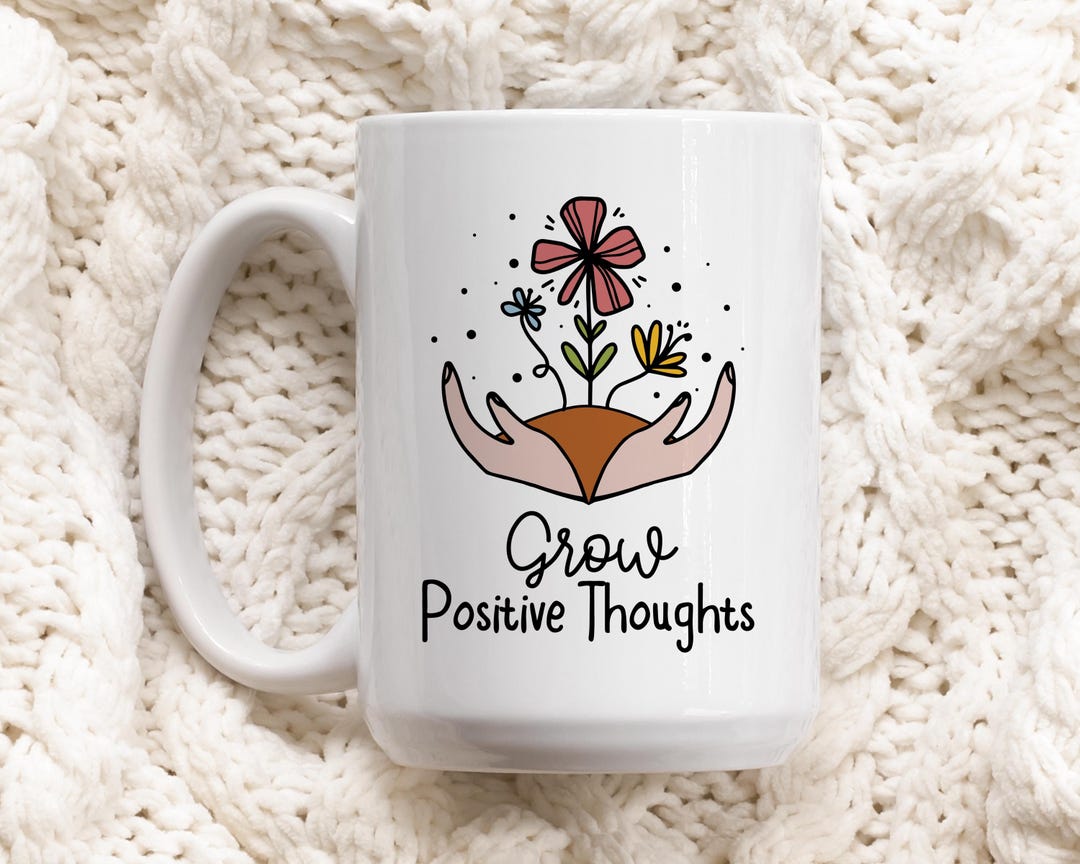 Grow Positive Thoughts Mug Positive Thought Quote Mug Growth Mindset ...