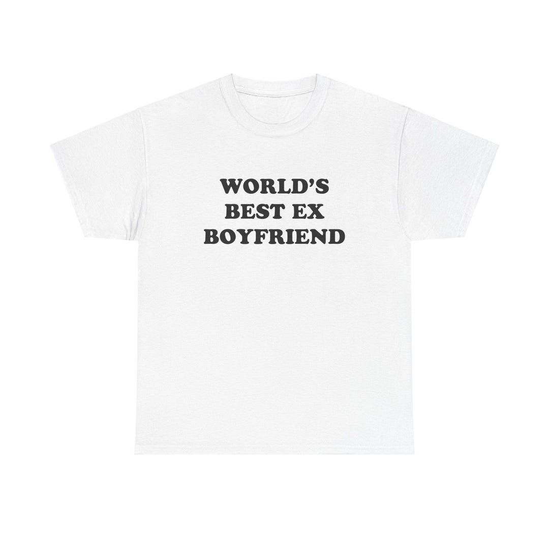 World's Best Ex-boyfriend, Meme, Graphic Unisex Heavy Cotton Tee - Etsy
